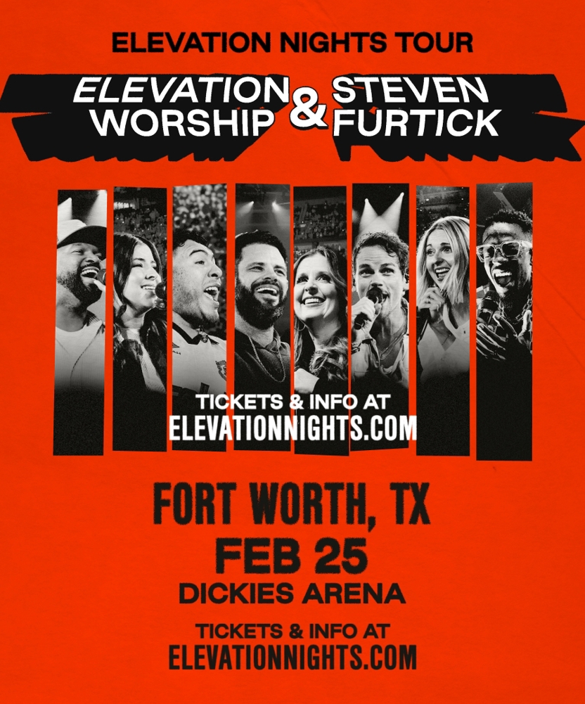 Elevation Worship & Steven Furtick - Elevation Nights Tour - 25 February 2025 - Dickies Arena ...