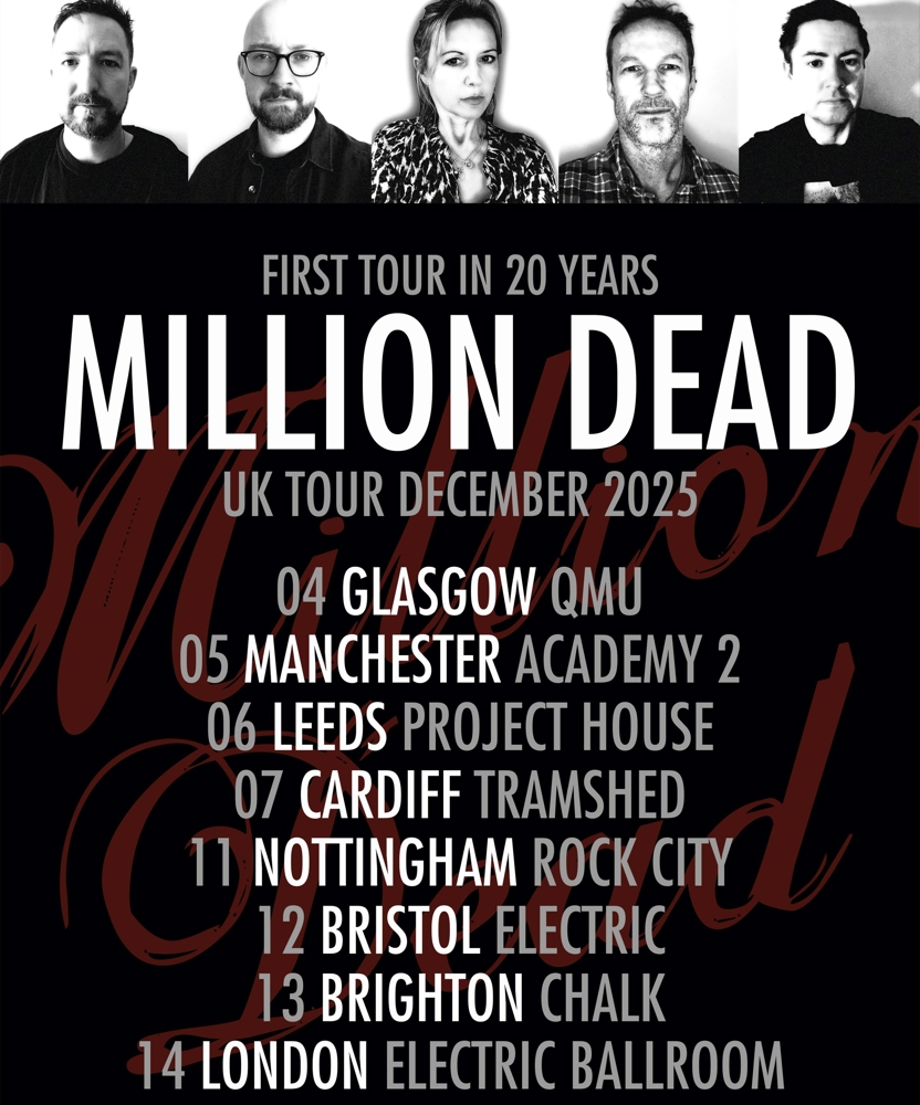 Million Dead - UK Tour December 2025 - 14 December 2025 - Electric Ballroom - Event/Gig details ...