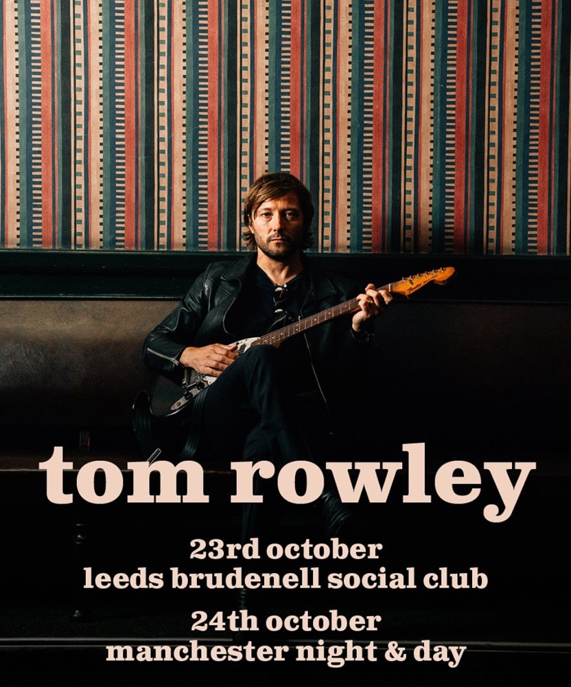 Tom Rowley - UK Tour - 24 October 2025 - Night and Day Cafe - Event/Gig ...