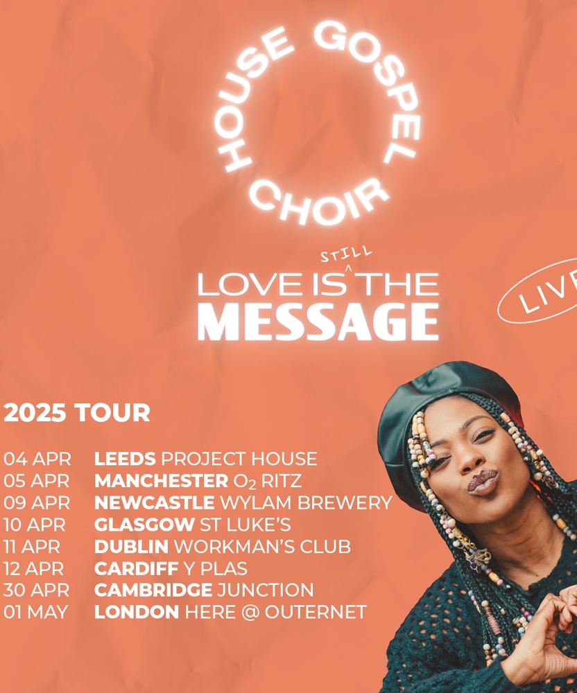 House Gospel Choir - Love Is Still The Message Tour 2025 - 01 May 2025 - Outernet - Event/Gig ...